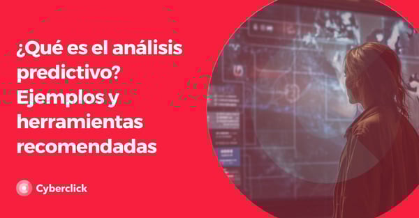¿Qué es el análisis predictivo? Ejemplos y herramientas recomendadas